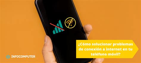 Problemas para conectarte a Internet en tu móvil Descubre cómo