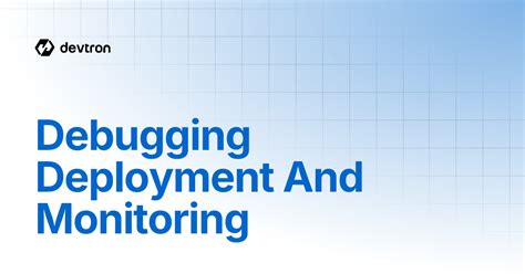 Debugging Deployment And Monitoring Devtron