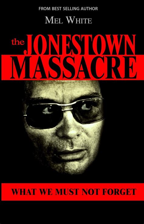 The Jonestown Massacre What We Must Not Forget By Mel White Book