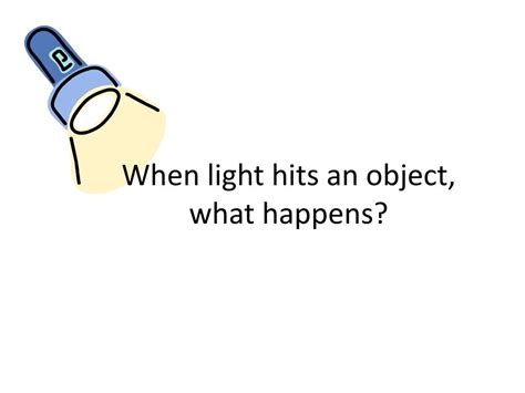 Ppt When Light Hits An Object What Happens Powerpoint Presentation