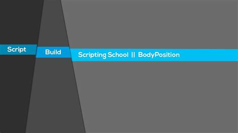 Script Build Scripting School BodyPosition YouTube