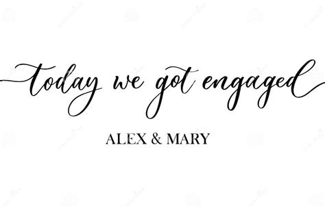 Today We Got Engaged Calligraphic Inscription For Wedding Sign Stock