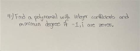 Solved Find A Polynomial With Integer Coefficients And Chegg