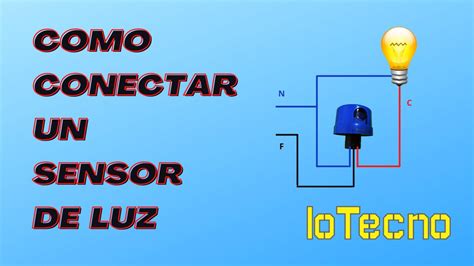 Como Conectar Un Sensor De Luz Fotocelda Fotocélula Aprenderás A Conectar Una Fotocelda