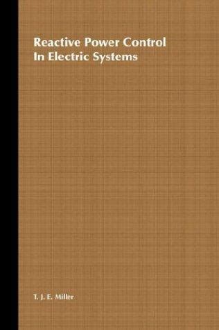Reactive Power Control In Electric Systems By T J E Miller Open Library