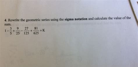 Solved Rewrite The Geometric Series Using The Sigma Chegg