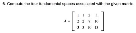 Solved 6 Compute The Four Fundamental Spaces Associated