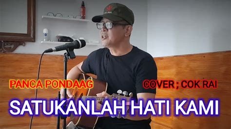 Satukanlah Hati Kami Pance Pondaag Cover By Cok Rai Youtube