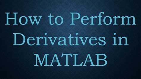 How To Perform Derivatives In Matlab Youtube