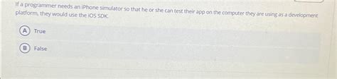 Solved If A Programmer Needs An Iphone Simulator So That He