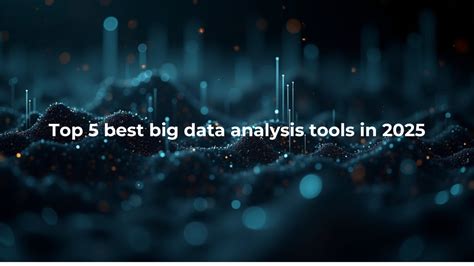 Top 5 Best Big Data Analysis Tools In 2025