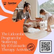 The Lidcombe Program For Stuttering My Favourite Therapy Activities Banter Speech Language