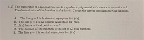 Solved 12 The Numerator Of A Rational Function Is A