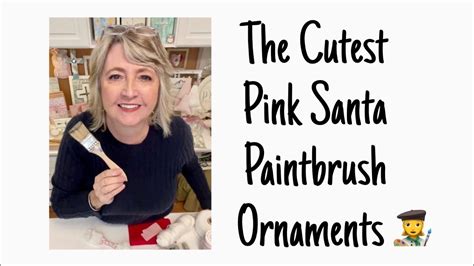 The Cutest Pink Santa Ornaments Made From Old Cruddy Paintbrushes