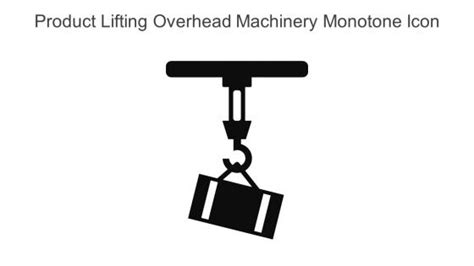 Product Lifting Overhead Machinery Monotone Icon In Powerpoint Pptx Png And Editable Eps Format