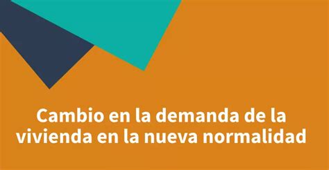 Cambio En La Demanda De La Vivienda En La Nueva Normalidad