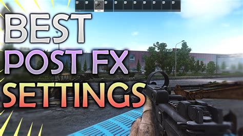 Best Post Fx Settings Better Visibility Escape From Tarkov Youtube