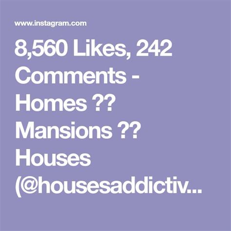 8560 Likes 242 Comments Homes ⚫️ Mansions ⚫️ Houses