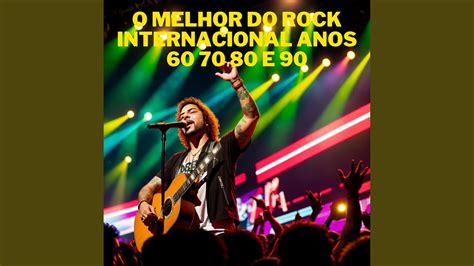 O Melhor Do Rock Internacional Anos 60 70 80 E 90 YouTube Music