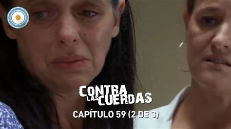Contra Las Cuerdas Capítulo 59 2 De 3 Youtube