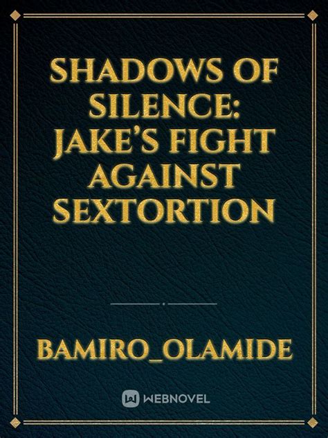 Shadows Of Silence Jakes Fight Against Sextortion Bamiroolamide