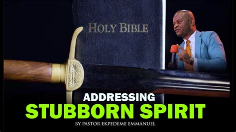 Addressing Stubborn Spirits With Pastor Ekpedeme Emmanuel Youtube