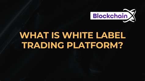 Ppt What Is White Label Trading Platform Powerpoint Presentation