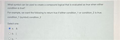 solved what symbol can be used to create a compound logical