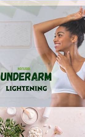 Amazon.com: Say Goodbye to Dark Underarms: A Step-by-Step Guide to Lightening and Whitening Your ...