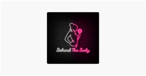 ‎behind The Body Breaking The Stigma Understanding The Biology And