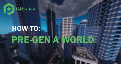 pebblehost knowledgebase pre generating and trimming worlds in minecraft