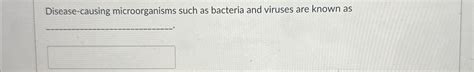 Solved Disease Causing Microorganisms Such As Bacteria And
