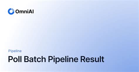 Poll Batch Pipeline Result Omniai Docs