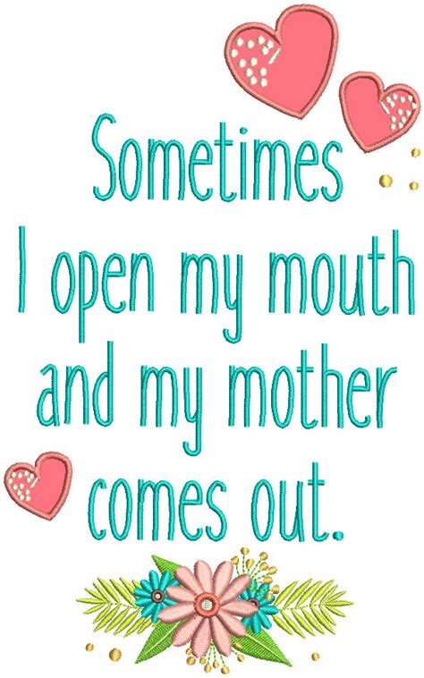 Sometimes I Open My Mouth And My Mother Comes Out Hearts And Flowers A