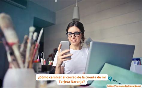 Cómo cambiar el correo de la cuenta de mi Tarjeta Naranja