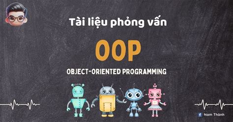 Tổng Hợp Những Câu Hỏi Phỏng Vấn Về Lập Trình Hướng đối Tượng Oop