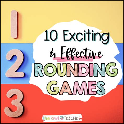 10 exciting and effective rounding games the owl teacher