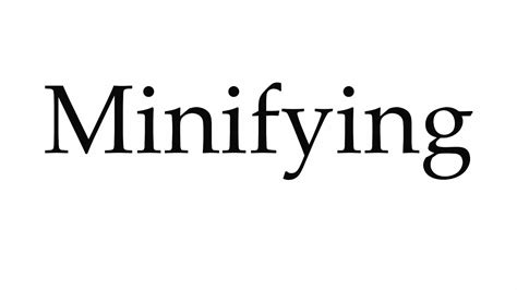 How To Pronounce Minifying Youtube