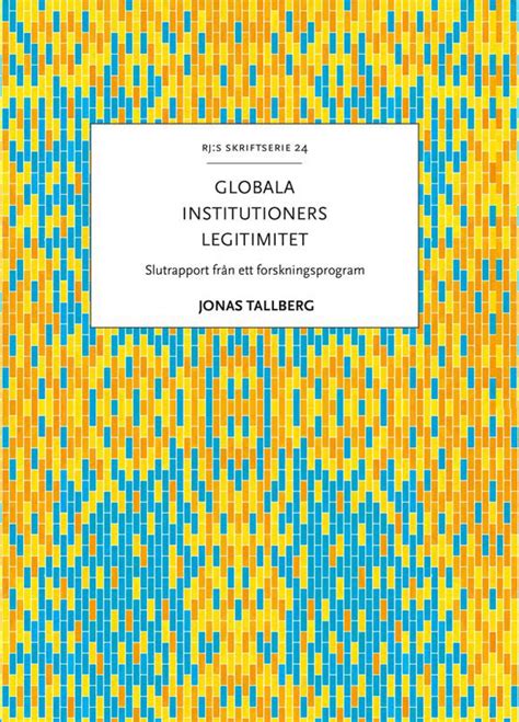 Riksbankens Jubileumsfond Globala Institutioners Legitimitet Nr 24
