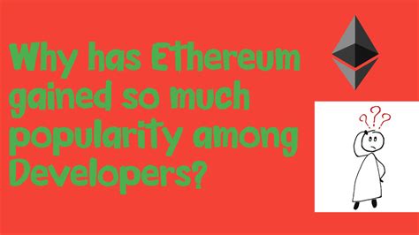 Why Has Ethereum Gained So Much Popularity Among Developers