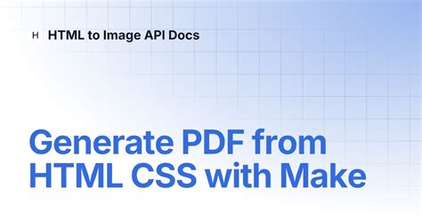 generate pdf from html css with make html to image api docs