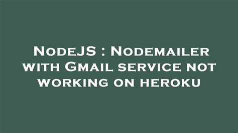 Nodejs Nodemailer With Gmail Service Not Working On Heroku Youtube