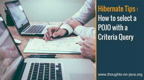 Hibernate Tips How To Select A Pojo With A Criteria Query