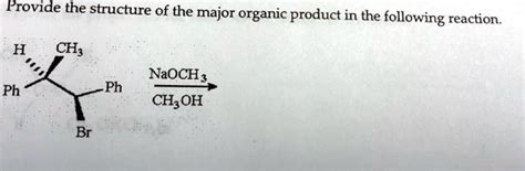 SOLVED: Provide the structure of the major organic product in the following reaction H CH ...