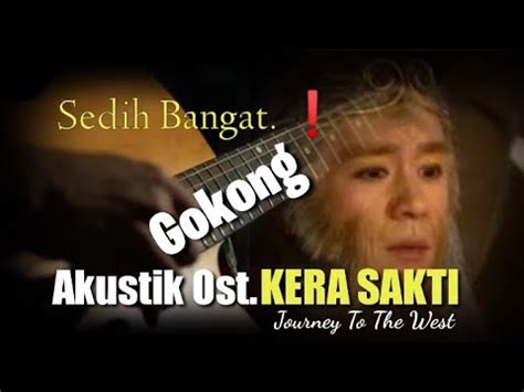 Musik Sedih Kera Sakti Ost Journey To The West Akustik Youtube