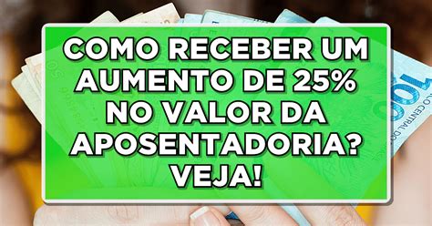 Aumento De 25 No Valor Da Aposentadoria