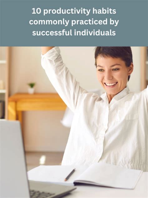 10 Productivity Habits Commonly Practiced By Successful Individuals