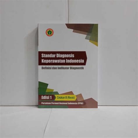 Standar Diagnosis Keperawatan Indonesia Edisi 1 Cetakan 3 Revisi