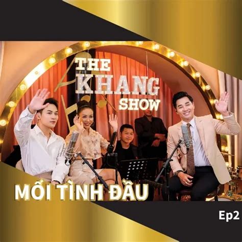 The Khang Show EP Mối Tình Đầu Host Nguyên Khang tải mp lời bài hát NhacCuaTui
