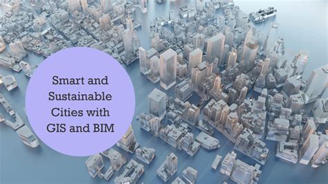 Solving Real World Problems With Gis And Bim A Pathway To Smart